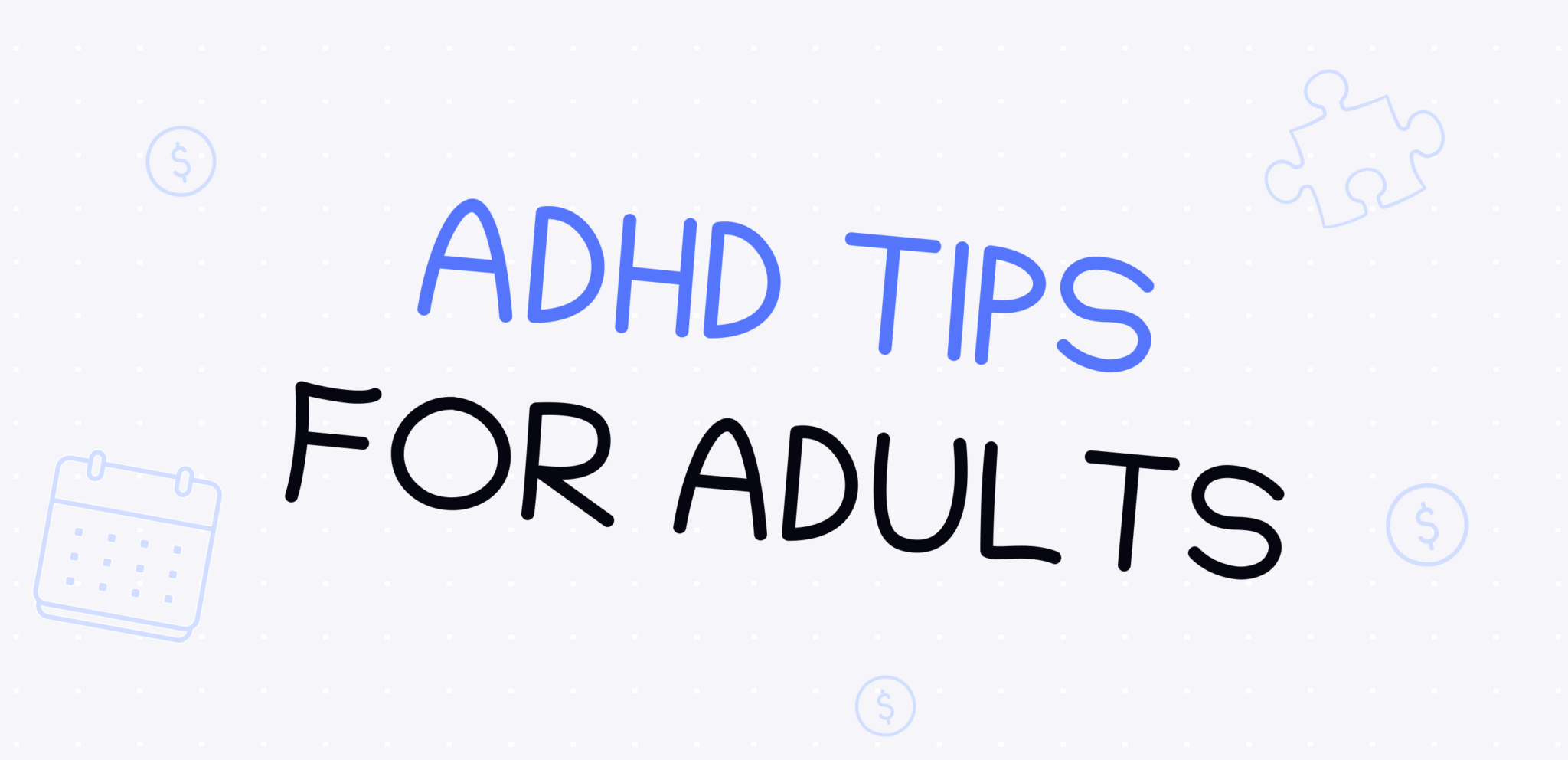 ADHD Tips for Adults • xTiles Blog