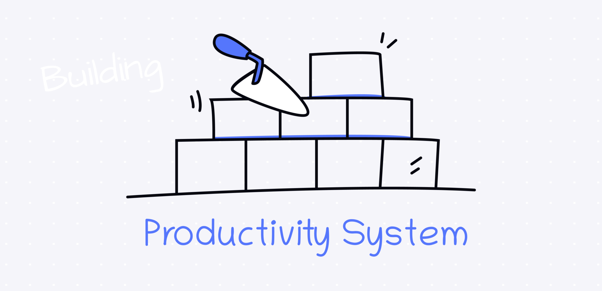How to build your own productivity system? • xTiles Blog
